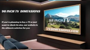 98 inch tv dimensions-height width and vieving distance